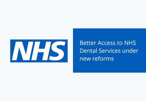 Better access to NHS Dental Services under new reforms